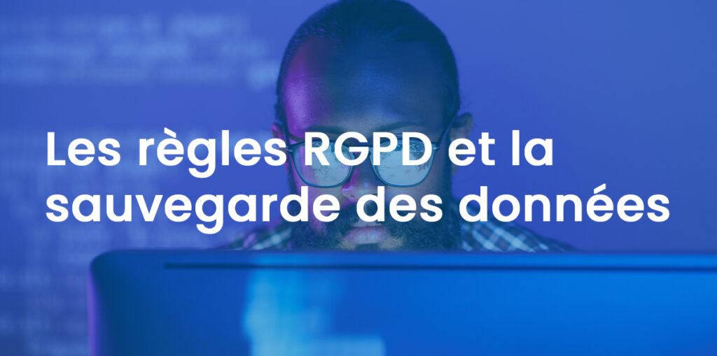 Les règles RGPD et la sauvegarde des données - Apo'g